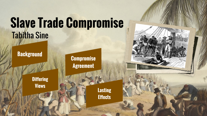 Slave Trade Compromise by JARED SINE on Prezi