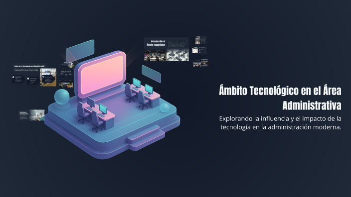 Ámbito Tecnológico en el Área Administrativa by Oficina Llor on Prezi