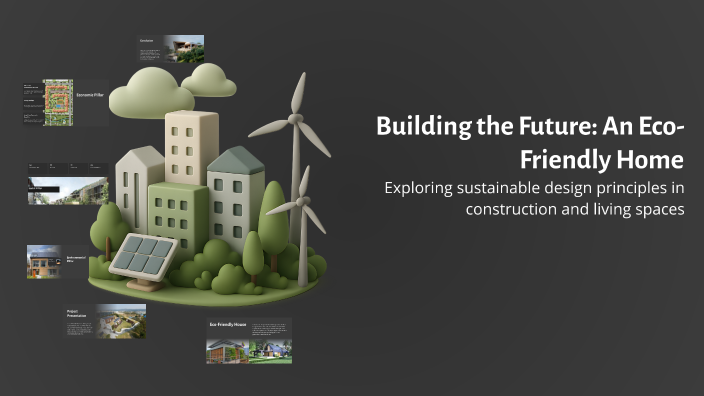 Building the Future: An Eco-Friendly Home by Ytf Yhg on Prezi