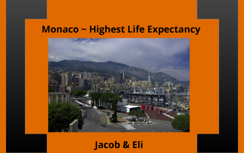 Monaco ~ Highest Life Expectancy by Eli Andjacob on Prezi