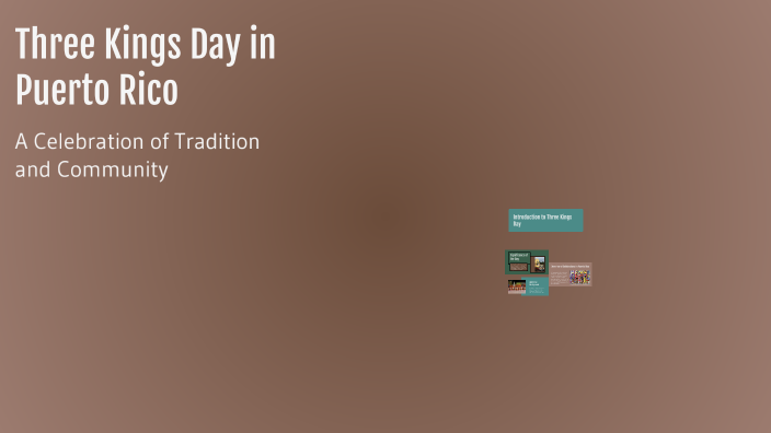 Three Kings Day in Puerto Rico by Nate Ferrone on Prezi