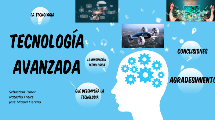 La tecnología avanzada by Natasha freire on Prezi