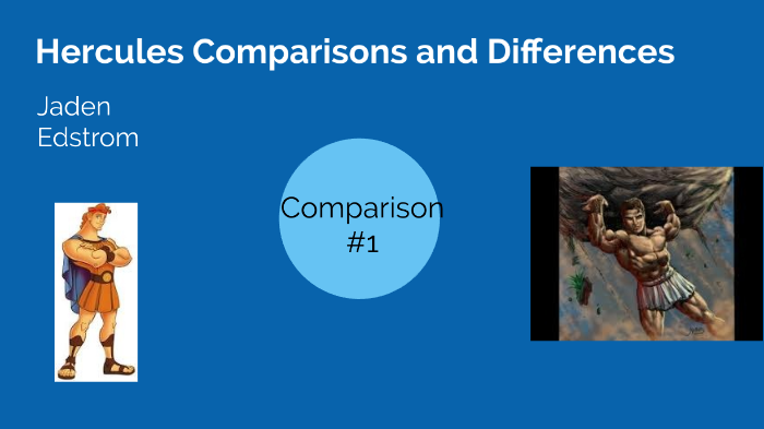 Hercules Comparisons and Differences by Jaden Edstrom on Prezi