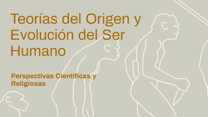 Teorias acerca del origen y evolución del ser humano by steisy Galeano ...