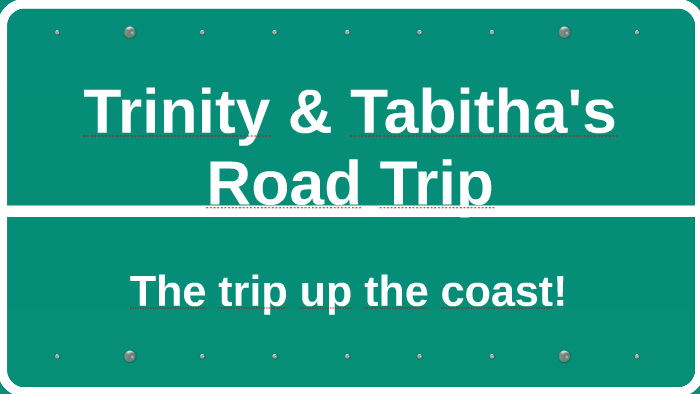 Trinity & Tabitha's Road Trip by Tabi E on Prezi