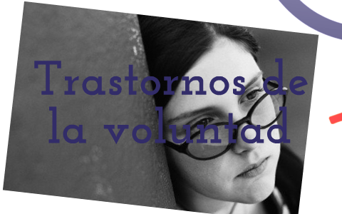 Trastornos de la voluntad by Ida Cumpa on Prezi