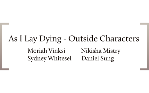 As I Lay Dying - Outside Characters by Nikisha Mistry on Prezi
