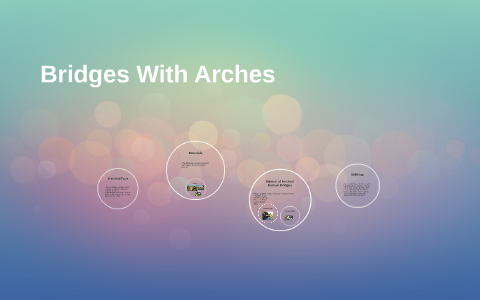 Bridges With Arches by London Bockus on Prezi