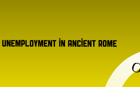 Unemployment in Rome by db45 45 on Prezi
