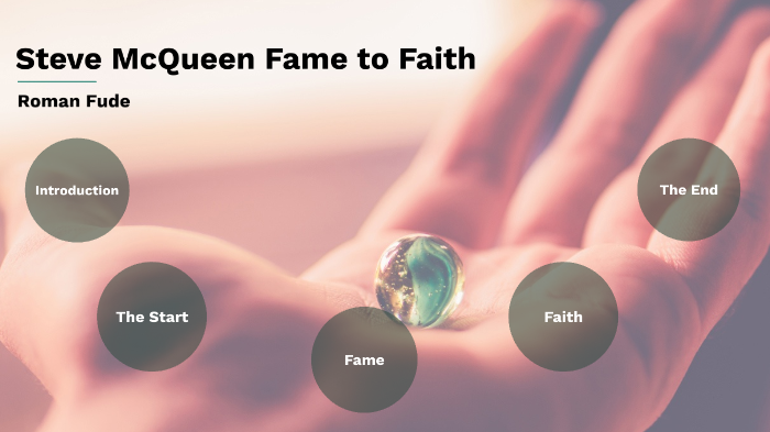 Steve McQueen Fame to Faith by Roman Fude on Prezi
