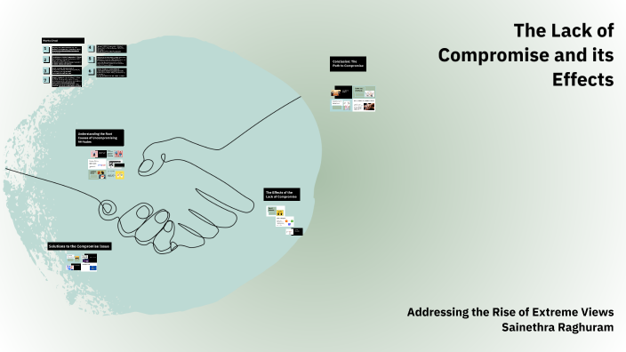 The Lack of Compromise and its Effects by Sainethra Raghuram on Prezi