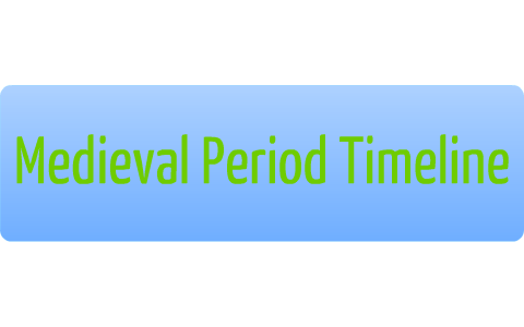 Medieval Period Timeline by Lauren Pile on Prezi