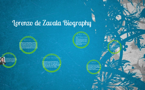 Lorenzo de Zavala Biography by Victoria Van on Prezi