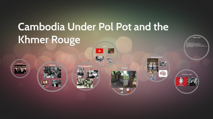 Cambodia Under Pol Pot and the Khmer Rouge by Rosie Tarvainen on Prezi