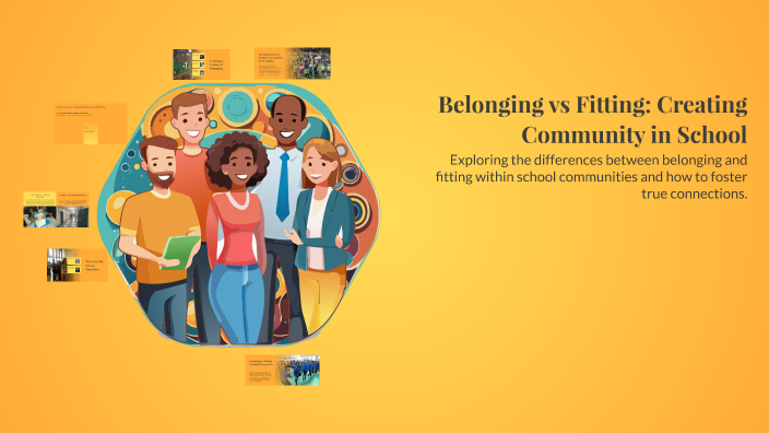 Belonging vs Fitting: Creating Community in School by Chaz Perez on Prezi