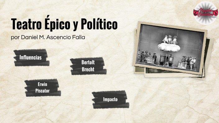 Teatro Épico y Político by Daniel Ascencio on Prezi