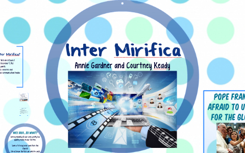 Inter Mirifica by Courtney Keady on Prezi
