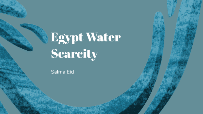 Egypt Water Scarcity by Salma Eid on Prezi