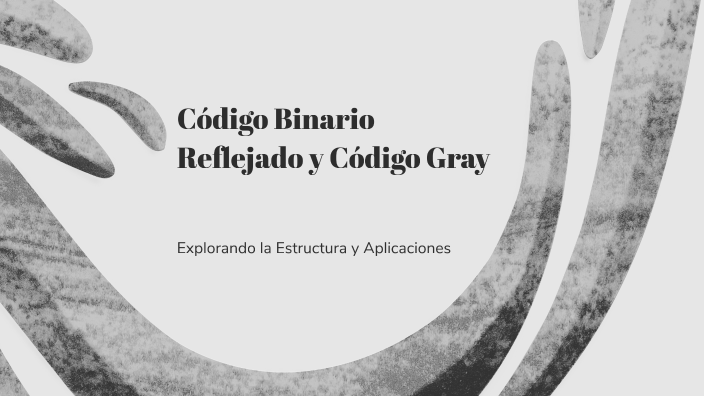 Código Binario Reflejado y Código Gray by Jose Romero on Prezi