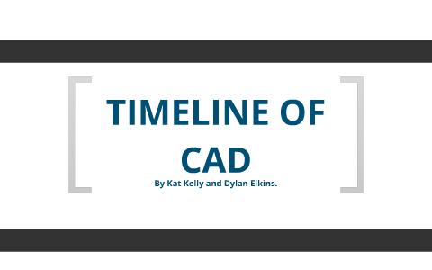 Timeline of Cad. by Kat Kelly on Prezi