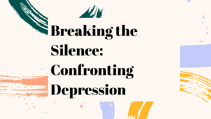 Breaking the Silence: Confronting Depression by Caylah McCamon on Prezi