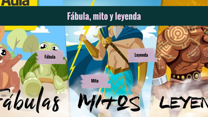 fábula, mito y leyenda by LiziHe P. Margueis on Prezi