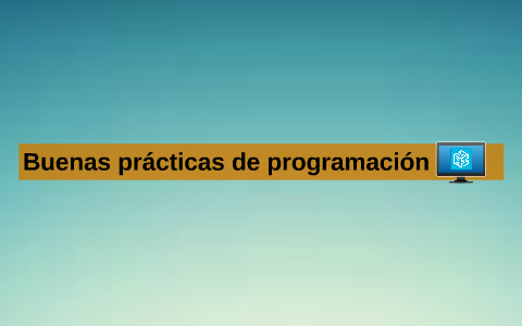 Buenas prácticas de programación by Ignacio Fernández Jeansalle on Prezi
