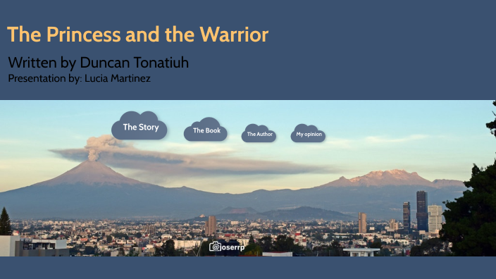 The princess and the warrior by lucy loera on Prezi