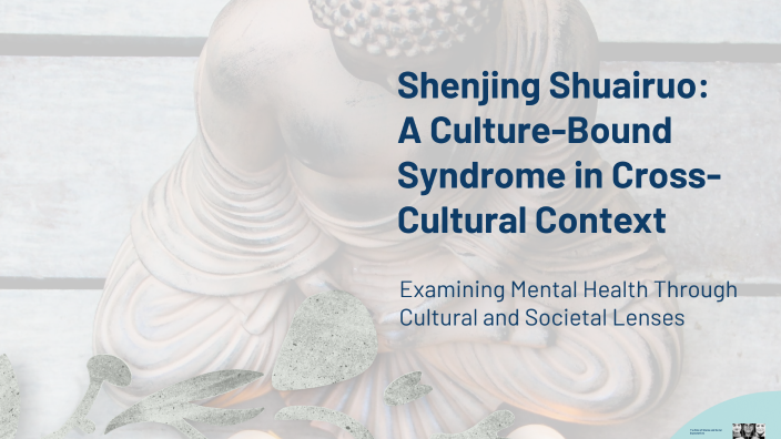 Shenjing Shuairuo: A Culture-Bound Syndrome in Cross-Cultural Context ...