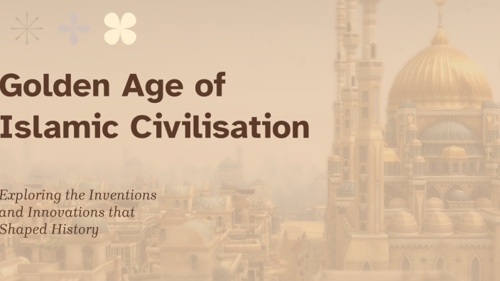 Golden Age of Islamic Civilisation by ahmed mohammed on Prezi