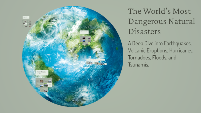 The World's Most Dangerous Natural Disasters by Ivanna Orlova on Prezi