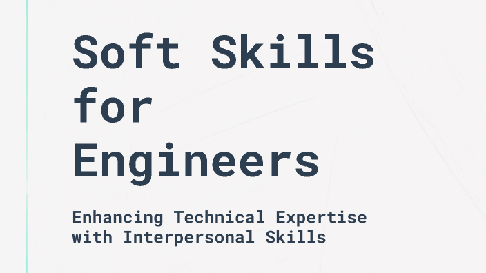Soft Skills for Engineers by Saath Week on Prezi