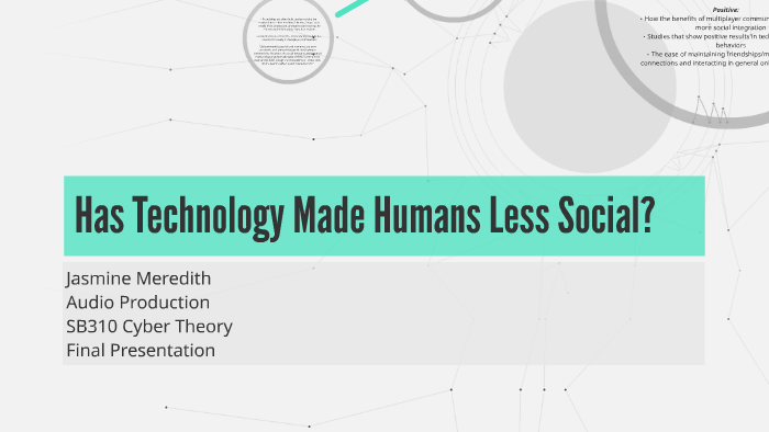 Has Technology Made Humans Less Social? by Jasmine Meredith on Prezi