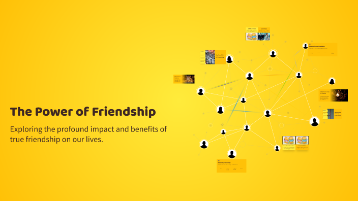 The Power Of Friendship By Pietro Monroy On Prezi