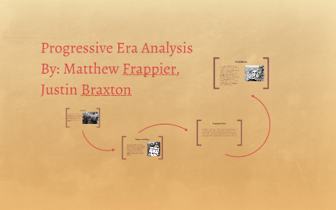 Progressive Era Analysis by Matthew Frappier on Prezi