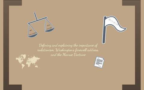Isolationism, Washington's Farewell Address, and the Monroe Doctrine by ...
