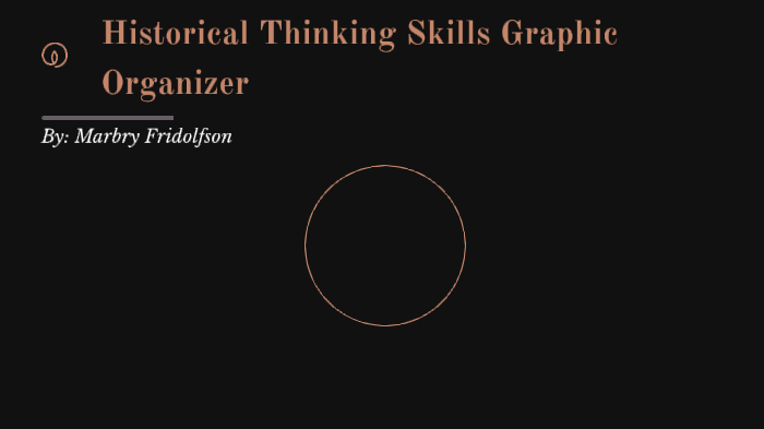Historical Thinking Skills Graphic Organizer by marbry fridolfson on Prezi