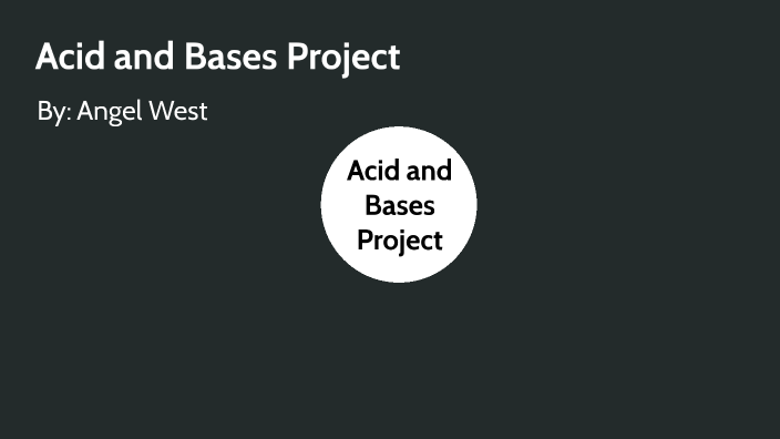 Acid and Bases Project by Angel West on Prezi