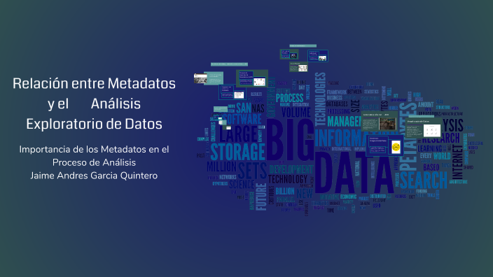Relación entre Metadatos y el Análisis Exploratorio de Datos by JAIME GARCIA on Prezi
