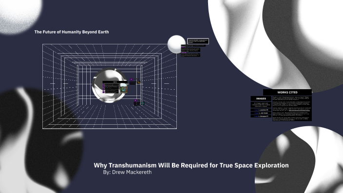Transhumanism for Space Exploration by Drew Mackereth on Prezi