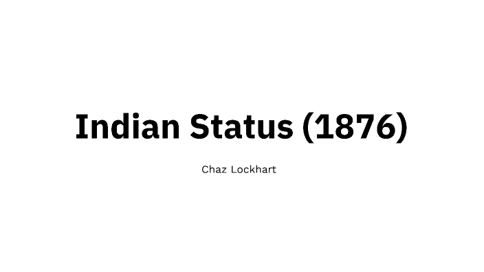 Legal Documents - Indian Status by Chaz Lockhart on Prezi