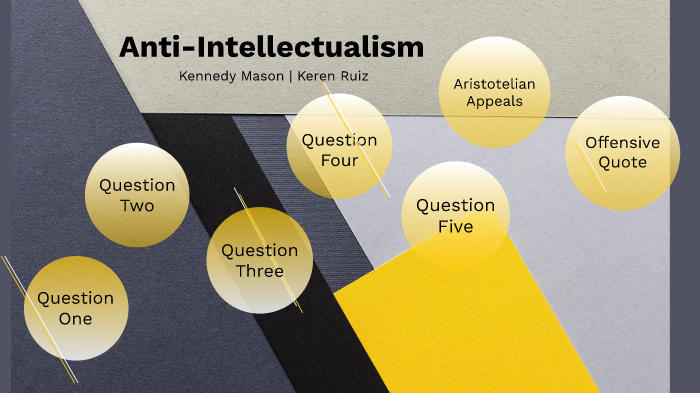 Anti-Intellectualism by Kennedy Mason on Prezi