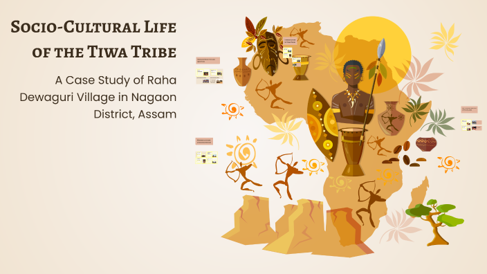 Socio-Cultural Life of the Tiwa Tribe by Kishorima Konwar on Prezi