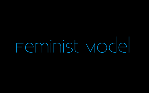 Feminist Model by Chelsea Faber on Prezi