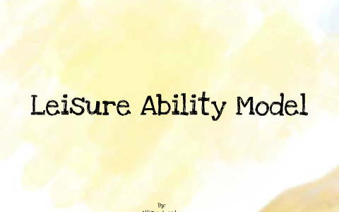 Leisure Ability Model by Allison Lowder on Prezi