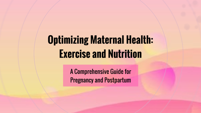 Optimizing Maternal Health: Exercise and Nutrition by Chelsea Wargo on ...