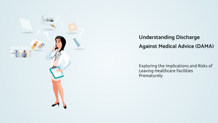 Understanding Discharge Against Medical Advice (DAMA) by John Wick on Prezi