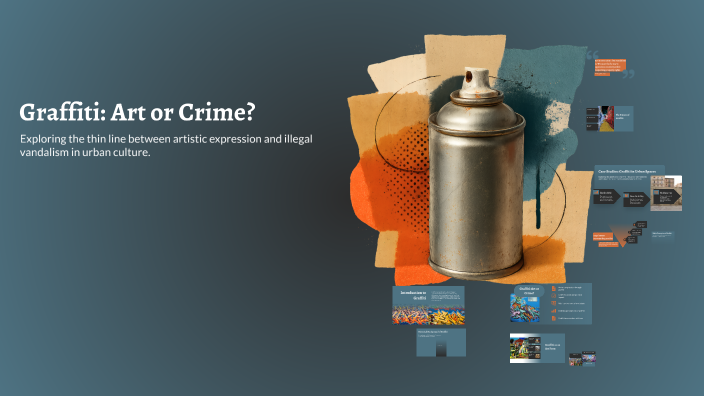 Graffiti: Art or Crime? by Đạt Nguyễn on Prezi