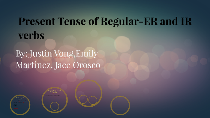 Present Tense of Regular-ER and IR verbs by Emily Martinez on Prezi