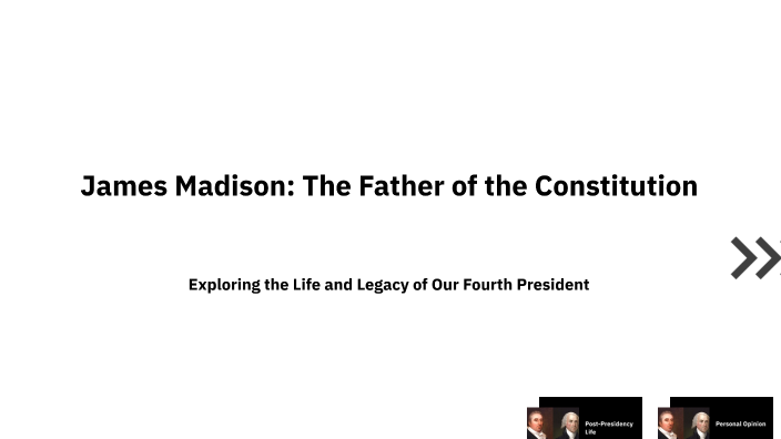 James Madison: The Father of the Constitution by Shellice Lindo on Prezi
